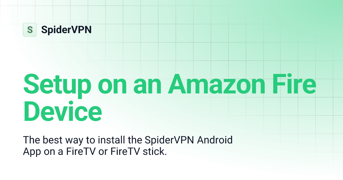 Setup on an Amazon Fire Device | SpiderVPN
