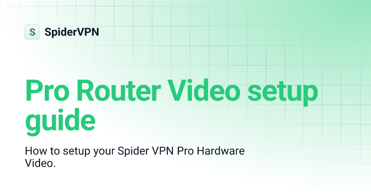 Pro Router Video setup guide | SpiderVPN